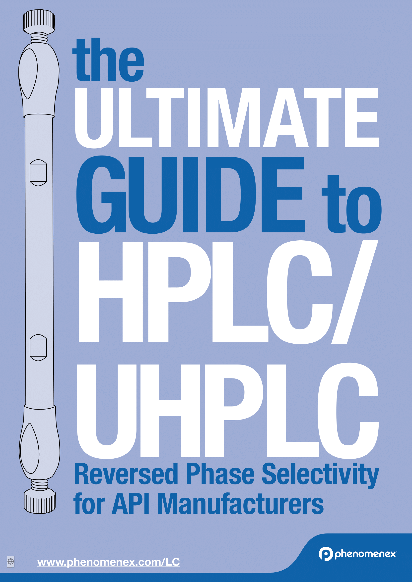 The Ultimate Guide to HPLC/UHPLC Reversed Phase Selectivity for API Manufacturers